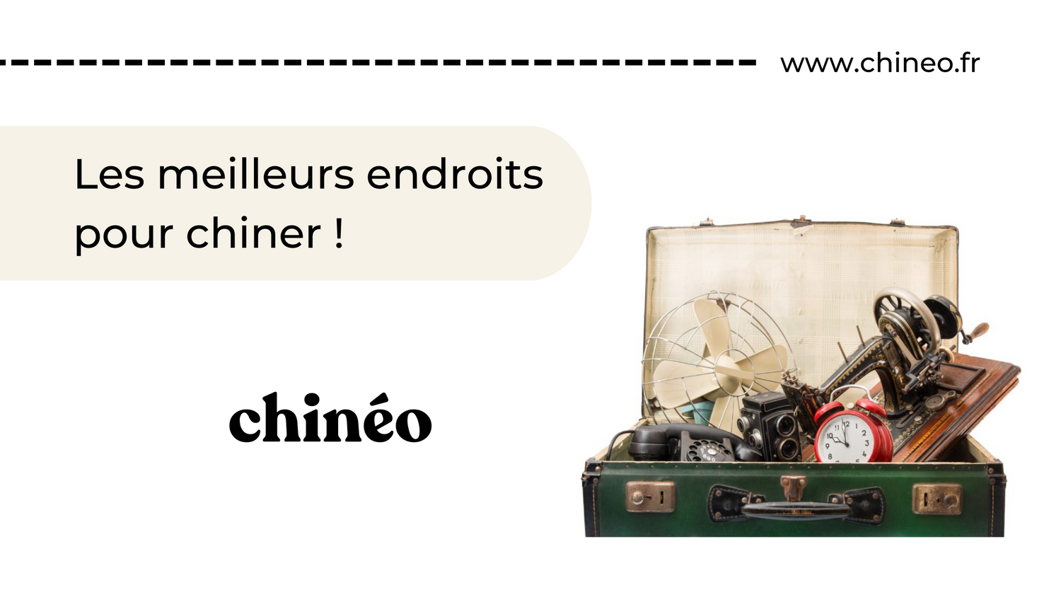 Les meilleurs endroits pour chiner – CHINÉO